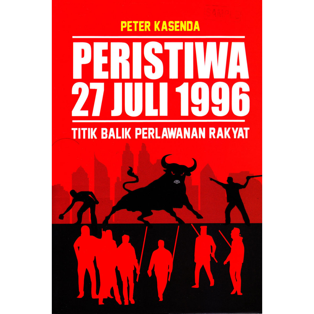 PERISTIWA 27 JULI 1996 TITIK BALIK PERLAWANAN RAKYAT